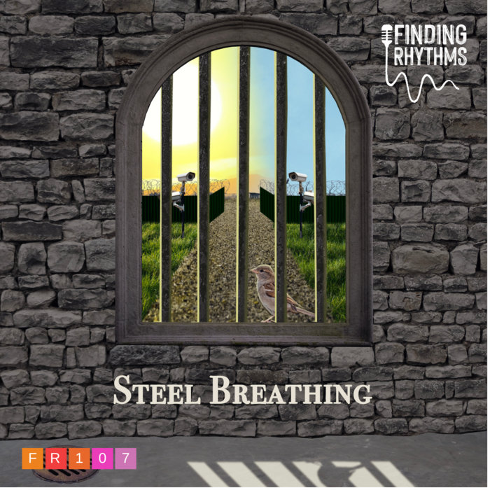 Steel Breathing | Finding Rhythms and HMP Aylesbury | Finding Rhythms
