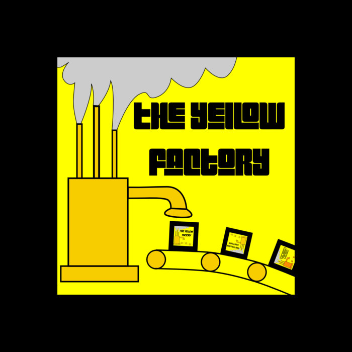 The Yellow Factory | The Yellow Factory