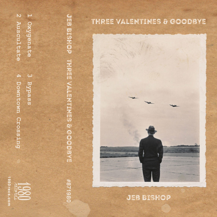 Three Valentines & Goodbye | Jeb Bishop