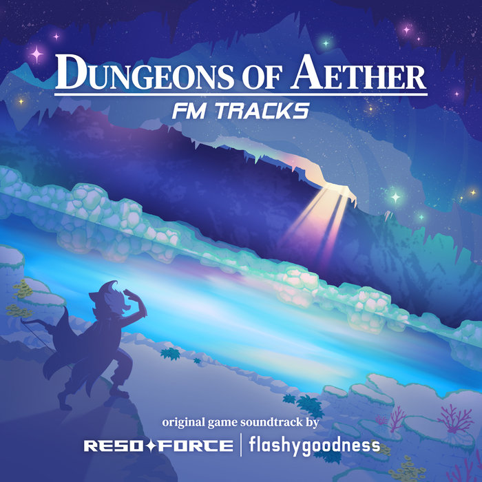 Dungeons of Aether: FM TRACKS | RESOFORCE, flashygoodness | RESOFORCE