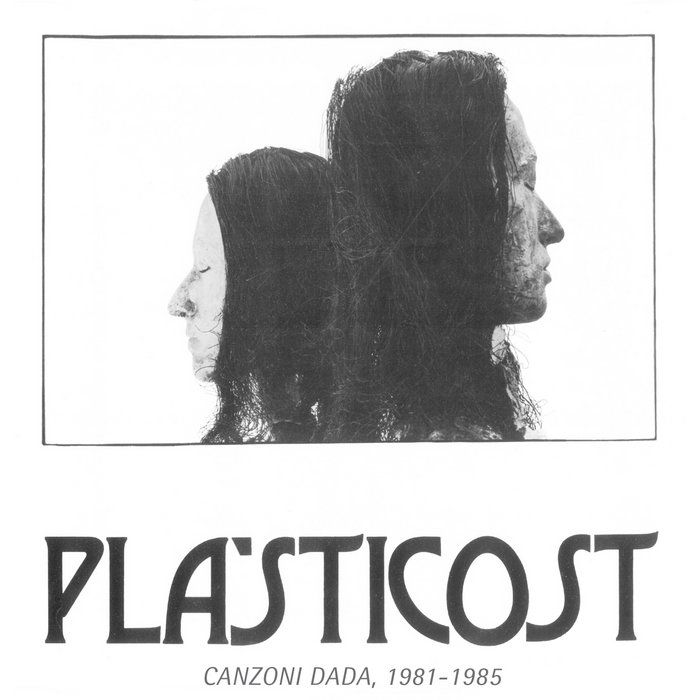 Canzoni Dada, 1981-1985 | PLASTICOST | Spittle Records