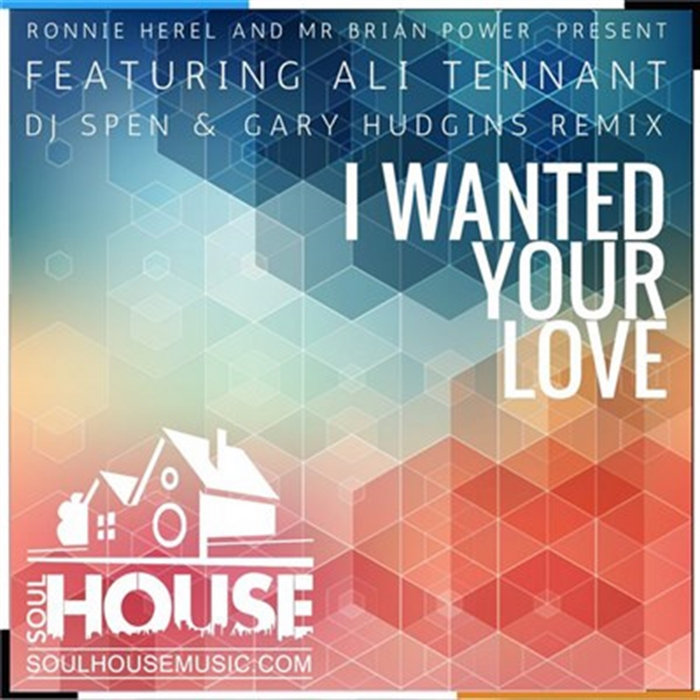 I Wanted Your Love DJ Spen Gary Hudgins Remix | Ronnie Herel