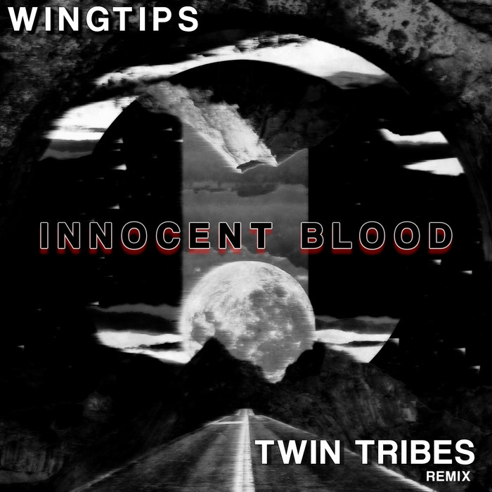 Innocent Blood (Twin Tribes Remix) | WINGTIPS