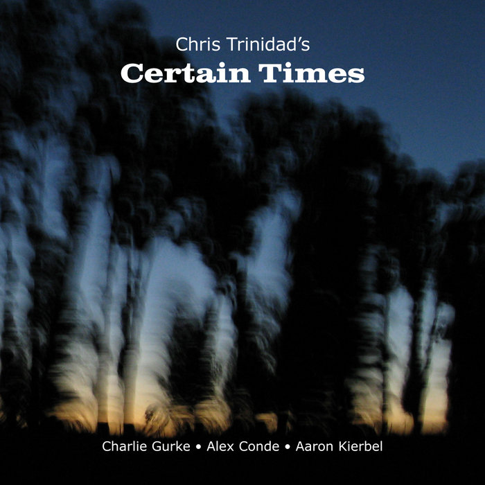 Chris Trinidad's Certain Times | Iridium Records