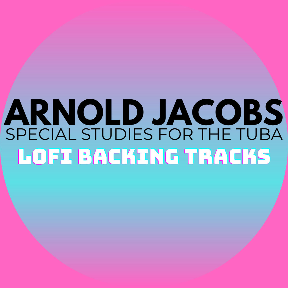 Arnold Jacobs Special Studies for the Tuba - LoFi Backing Tracks ...