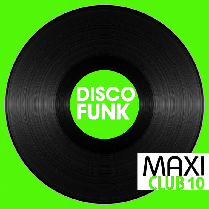 Maxi Club Disco Funk, Vol․ 10 Prt.1 | Various Artists | Maxi Club Disco ...