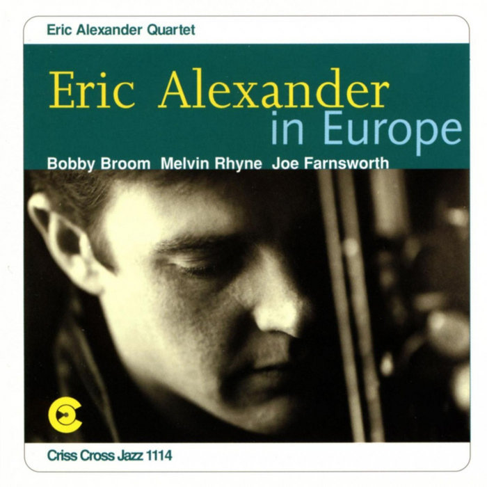 Eric Alexander In Europe | Eric Alexander | Criss Cross Jazz