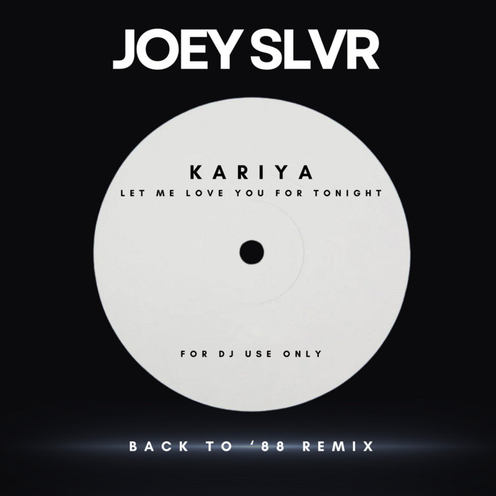 Kariya - Let Me Love You For Tonight (Joey SLVR's Back to '88 Remix) | Joey SLVR