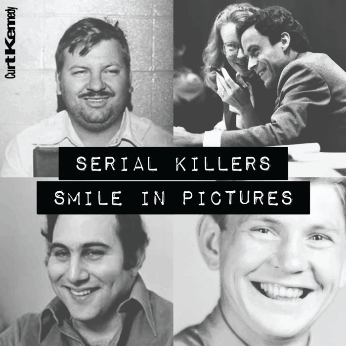 Serial Killers Smile In Pictures | Curt Kennedy