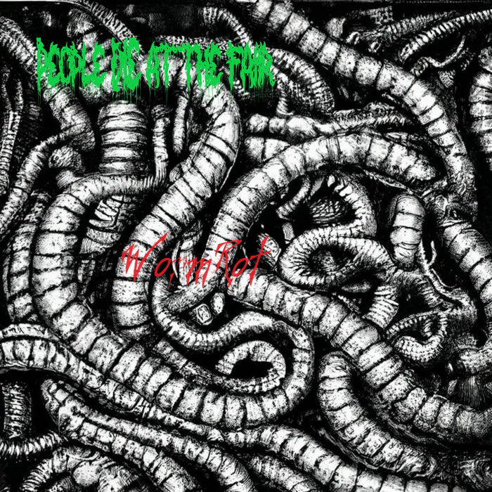 WormRot | People Die at the Fair