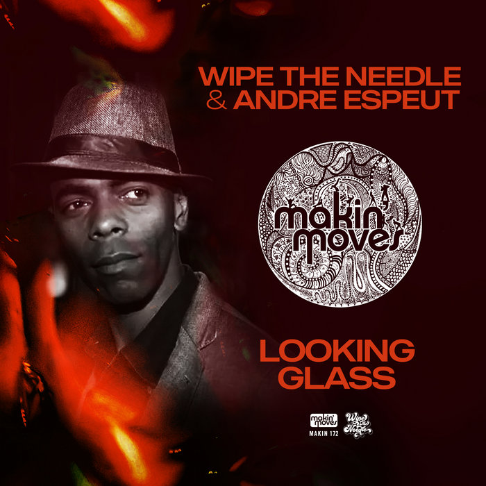 Looking Glass | Wipe The Needle & Andre Espeut | Makin' Moves