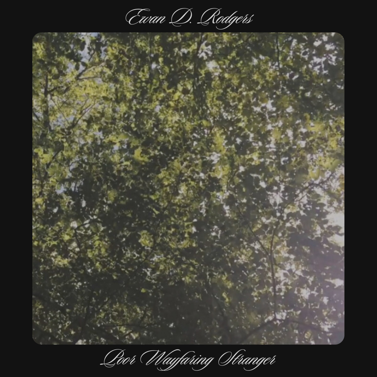 Poor Wayfaring Stranger | Ewan D. Rodgers