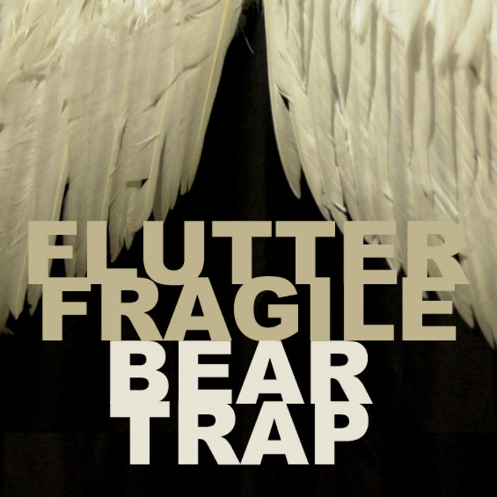 Flutter Fragile | Bear Trap