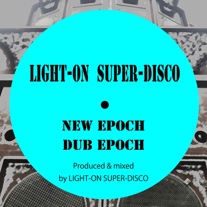 NEW EPOCH | LIGHT-ON SUPER-DISCO