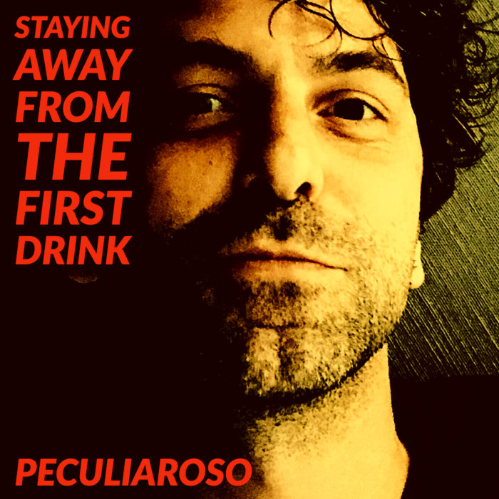 STAYING AWAY FROM THE FIRST DRINK | PECULIAROSO