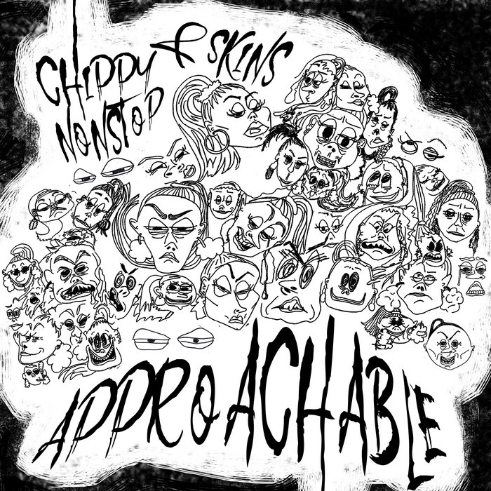 Approachable | Skins and Chippy Nonstop | CHIPPY NONSTOP