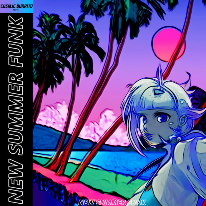 New Summer Funk | Cosmjc Burrito