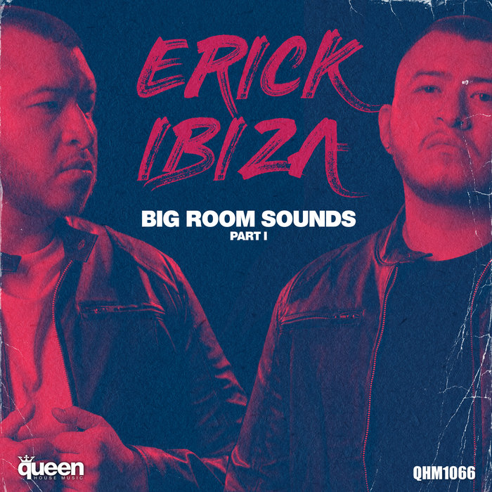 Erick Ibiza - Big Room Sound (Part I) | Erick Ibiza | Queen House Music