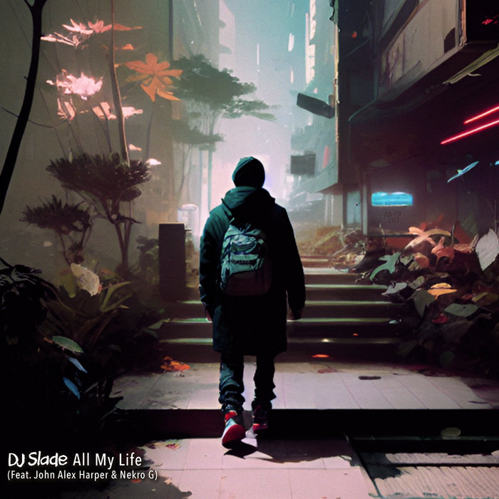 Dj Slade - All My Life (Feat. John Alex Harper & Nekro G) | Dj Slade