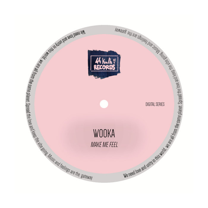 Wooka - Make me feel | 44kmhRecords