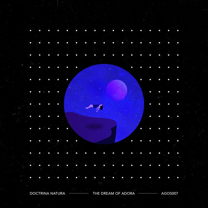 The Dream Of Adora | Doctrina Natura | Agos