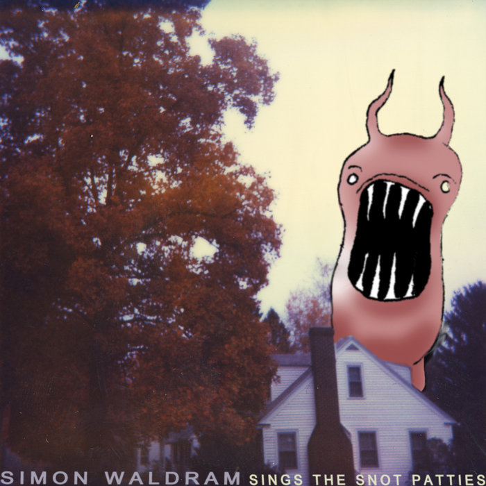 Simon Waldram Sings the Snot Patties EP | Simon Waldram
