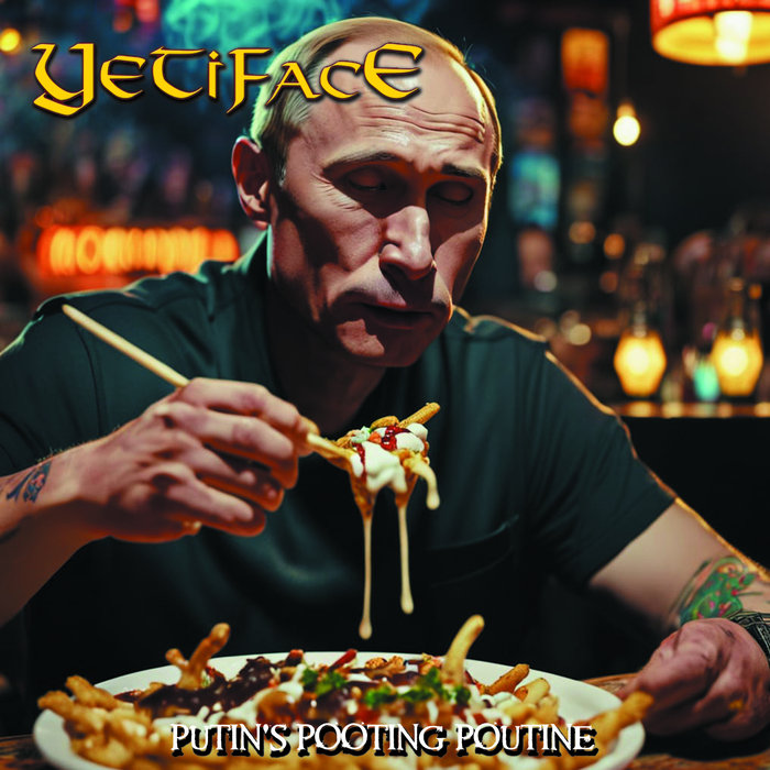 Putin's Pooting Poutine (Single) | Yetiface