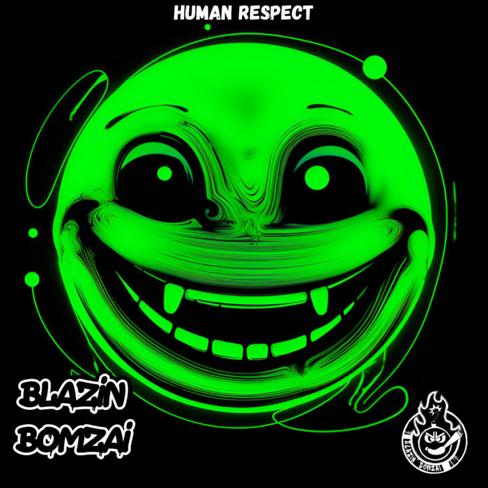 Human Respect | Blazin' Bomzai