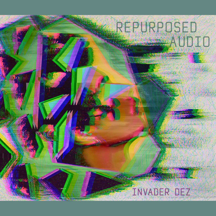 repurposed audio | Invader Dez