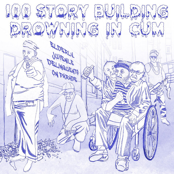 100 Story Building Drowning in Cum - Elderly Juvenile Delinquents on ...