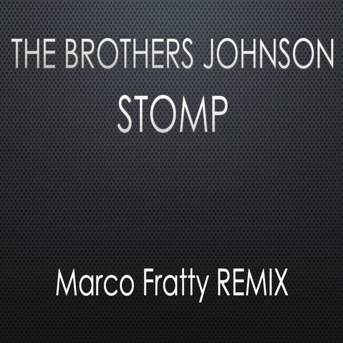 STOMP (Marco Fratty REMIX) | THE BROTHERS JOHNSON | Marco Fratty