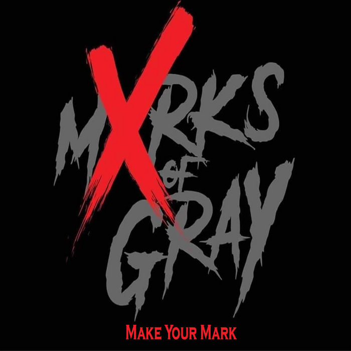 Make Your Mark | Marks of Gray