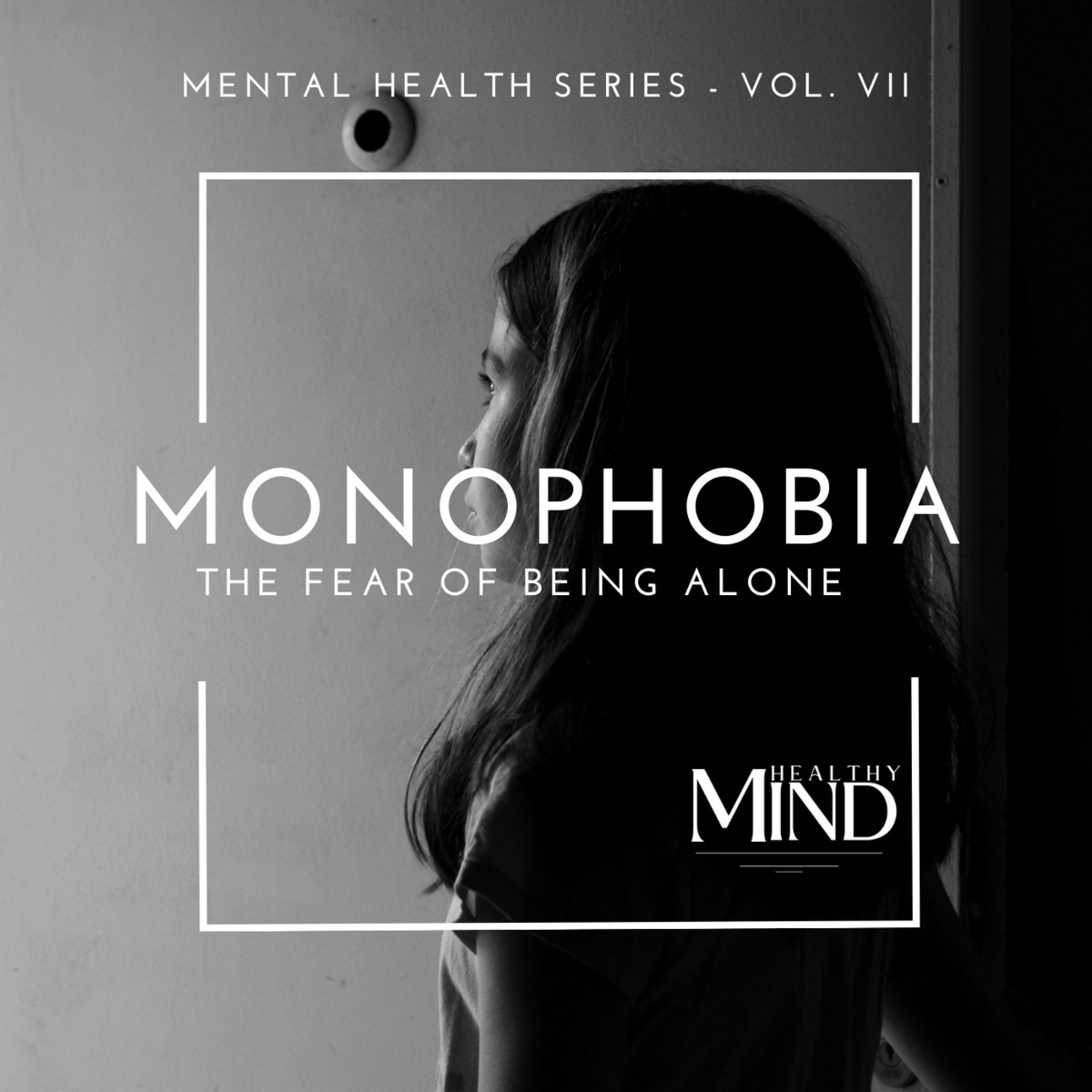 Monophobia - The Fear of Being Alone (Mental Health Series - Vol. VII ...
