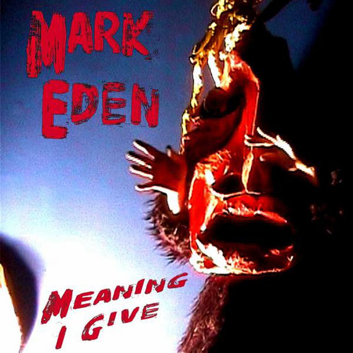 Meaning I Give | Mark Eden