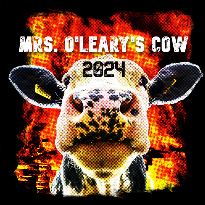 Mrs. O'Leary's Cow 2024 | Friar Didymus