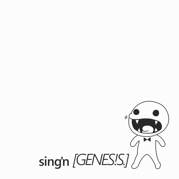 sing'n | [GENES!S.]