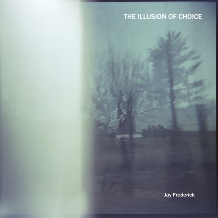 THE ILLUSION OF CHOICE | jay frederick
