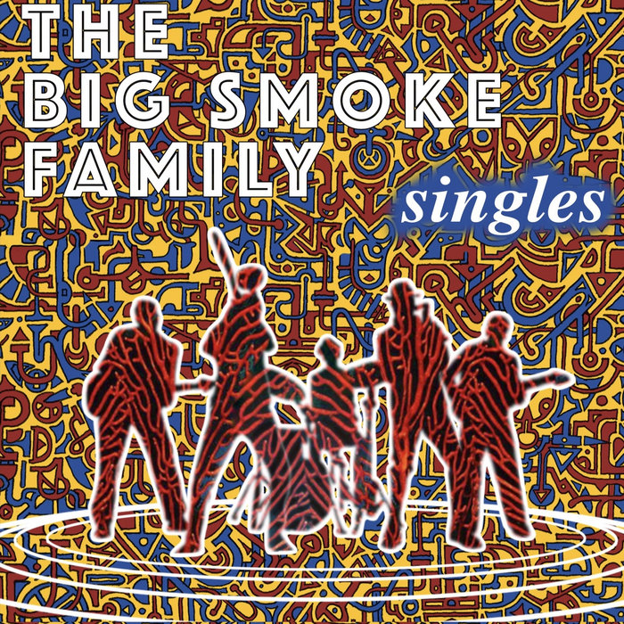 Singles | The Big Smoke Family