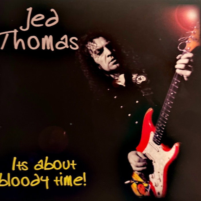 Its about bloody time | Jed Thomas Band