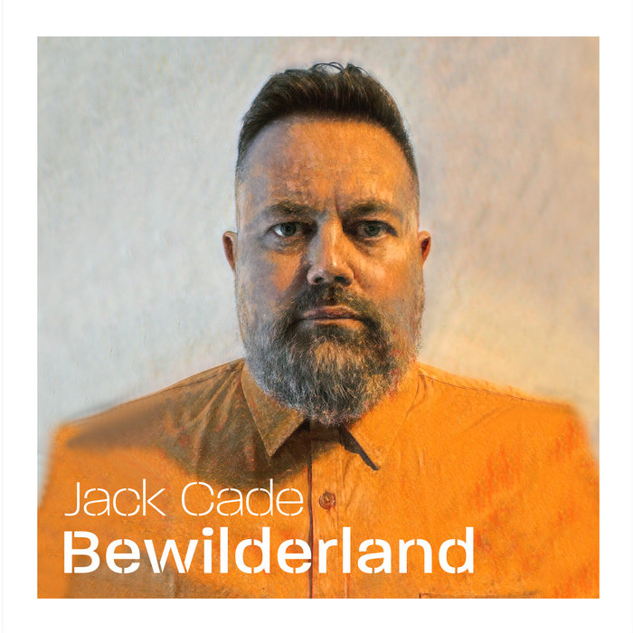 Bewilderland | Jack Cade and the Everyday Sinners
