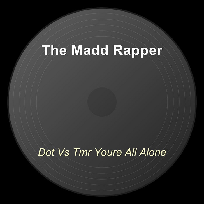Dot Vs Tmr Youre All Alone | Madd Rapper