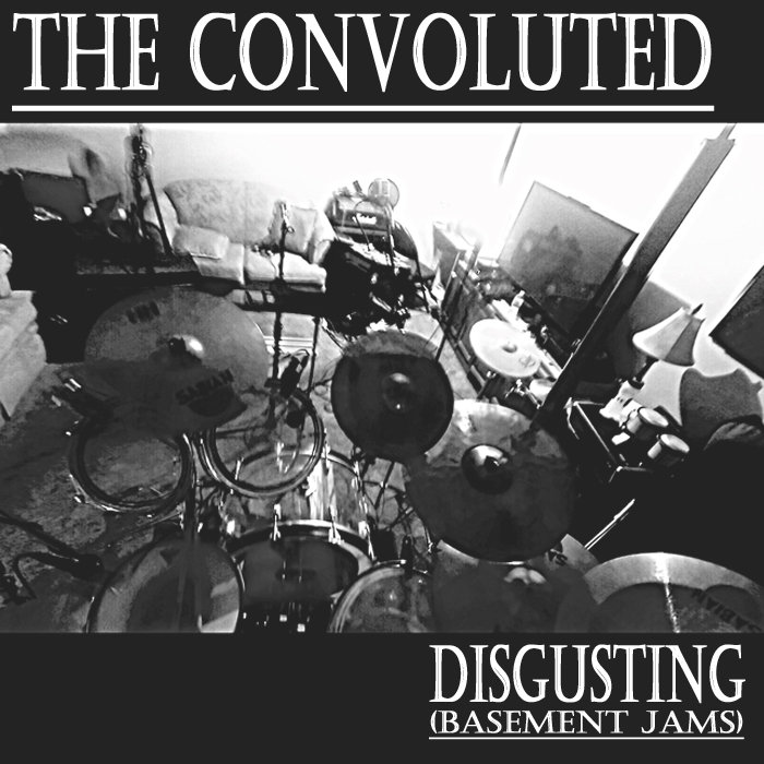 Disgusting (Basement Jams) | The Convoluted