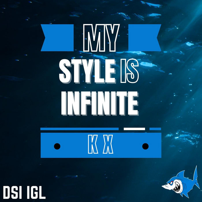 My style is infinite | Kx | DarkShark Industries IGL