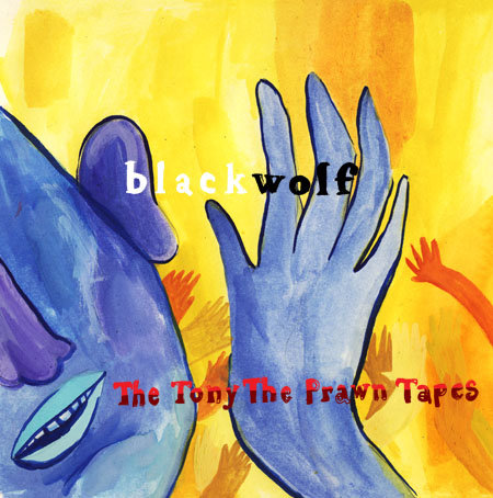 The Tony The Prawn Tapes | Blackwolf