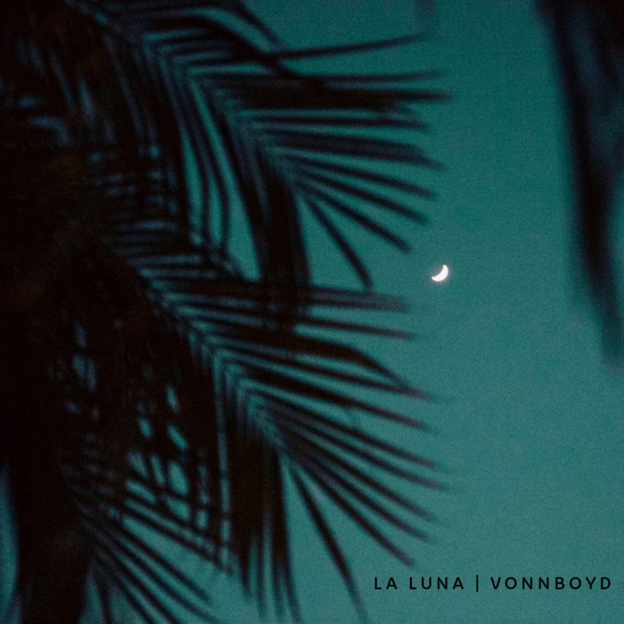 La Luna | VonnBoyd