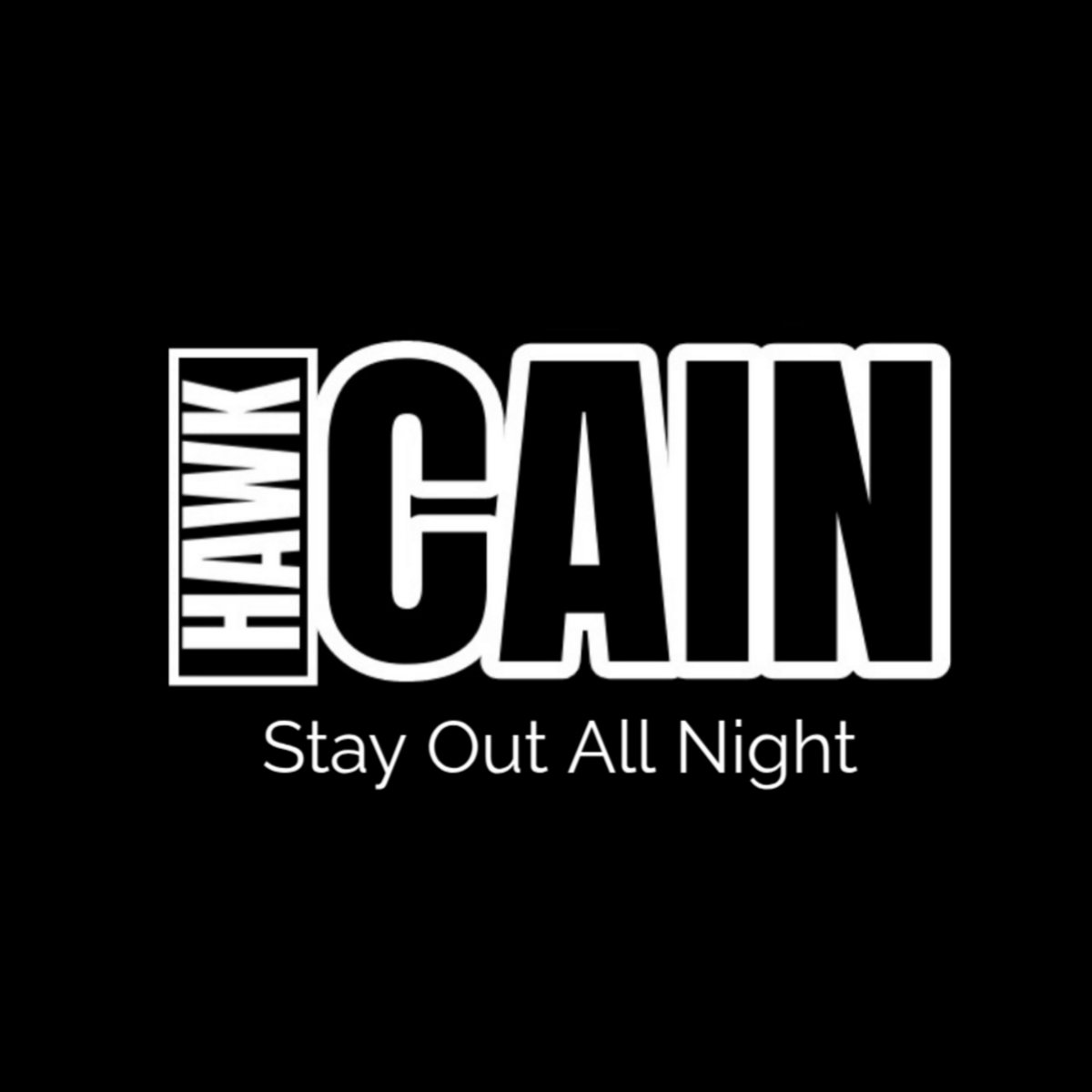 Hawk Cain - Stay Out All Night | Hawk Cain
