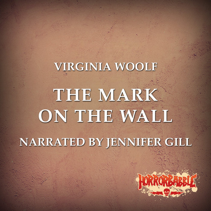 The Mark on the Wall | Virginia Woolf | HorrorBabble