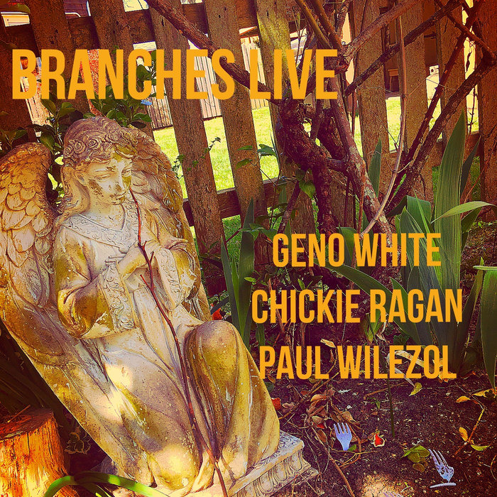 Branches Live | Geno White w/ Chickie Ragan & Paul Wilezol | Geno White