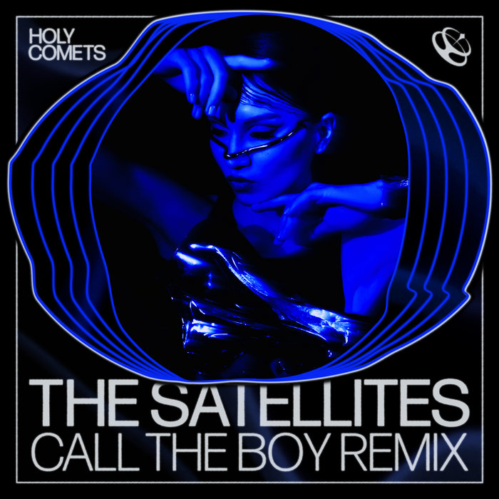The Satellites (Call The Boy Remix) | Holy Comets