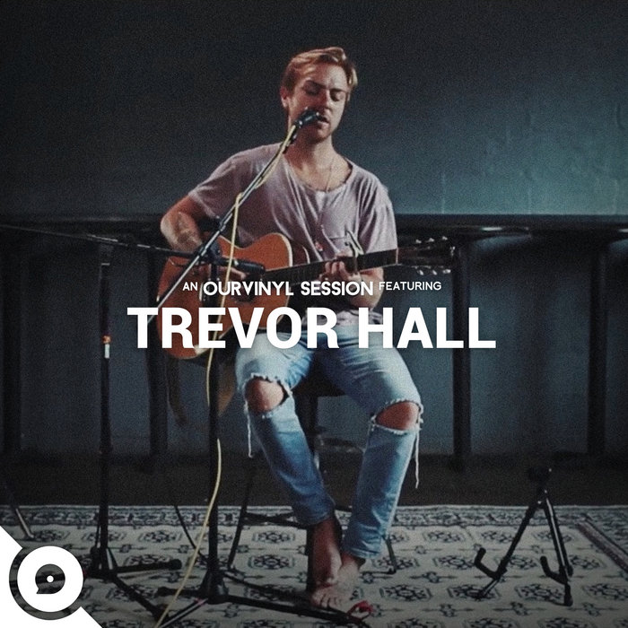 Trevor Hall | OurVinyl Sessions | Trevor Hall, OurVinyl | OurVinyl